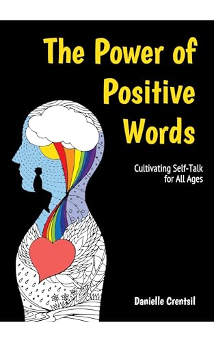 The Power of Positive Words: Cultivating Self-Talk for All Ages by ...