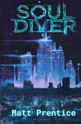 Soul Diver (The Soul Diver Series) by Matt Prentice | Goodreads