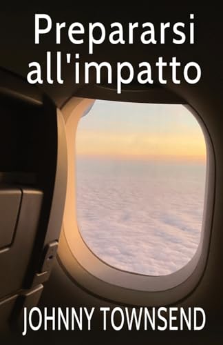 Prepararsi all'impatto (Italian Edition) by Johnny Townsend | Goodreads