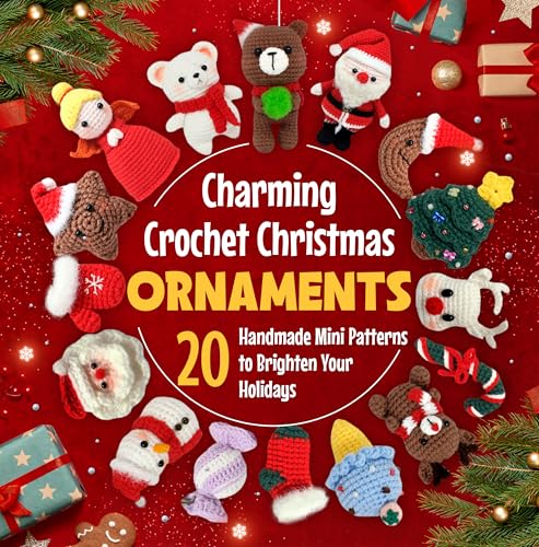 Charming Crochet Christmas Ornaments: 20 Handmade Mini Patterns to ...