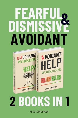Fearful and Dismissive Avoidant: A Dual Workbook to Help Both Avoidant Attachment Styles ...