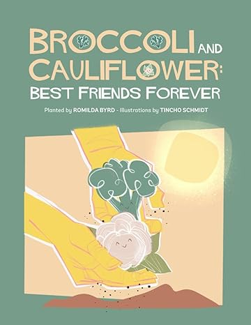 Broccoli and Cauliflower: Best Friends Forever by Romilda Byrd | Goodreads
