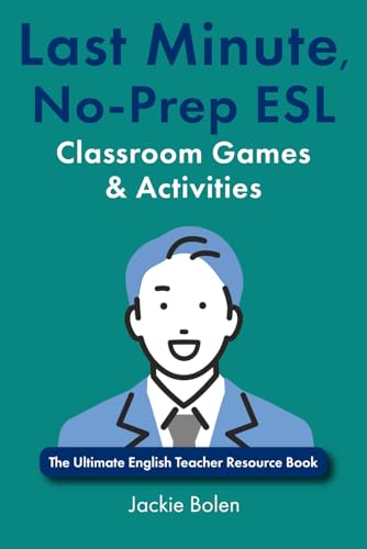 Last Minute, No-Prep ESL Classroom Games & Activities: The Ultimate ...