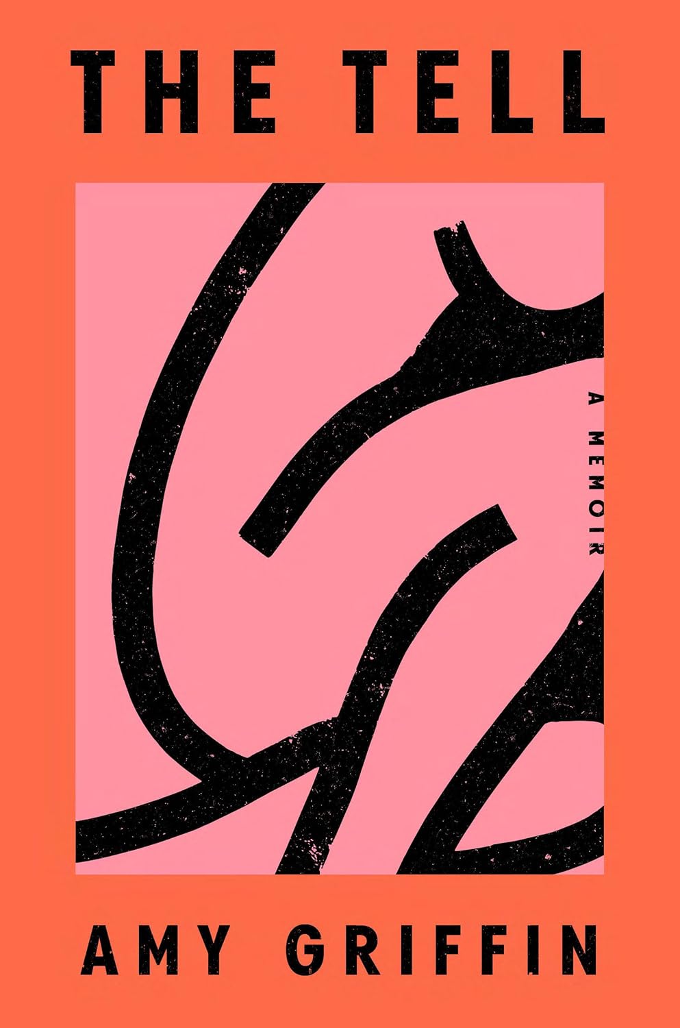 The Tell: A Memoir by Amy Griffin | Goodreads