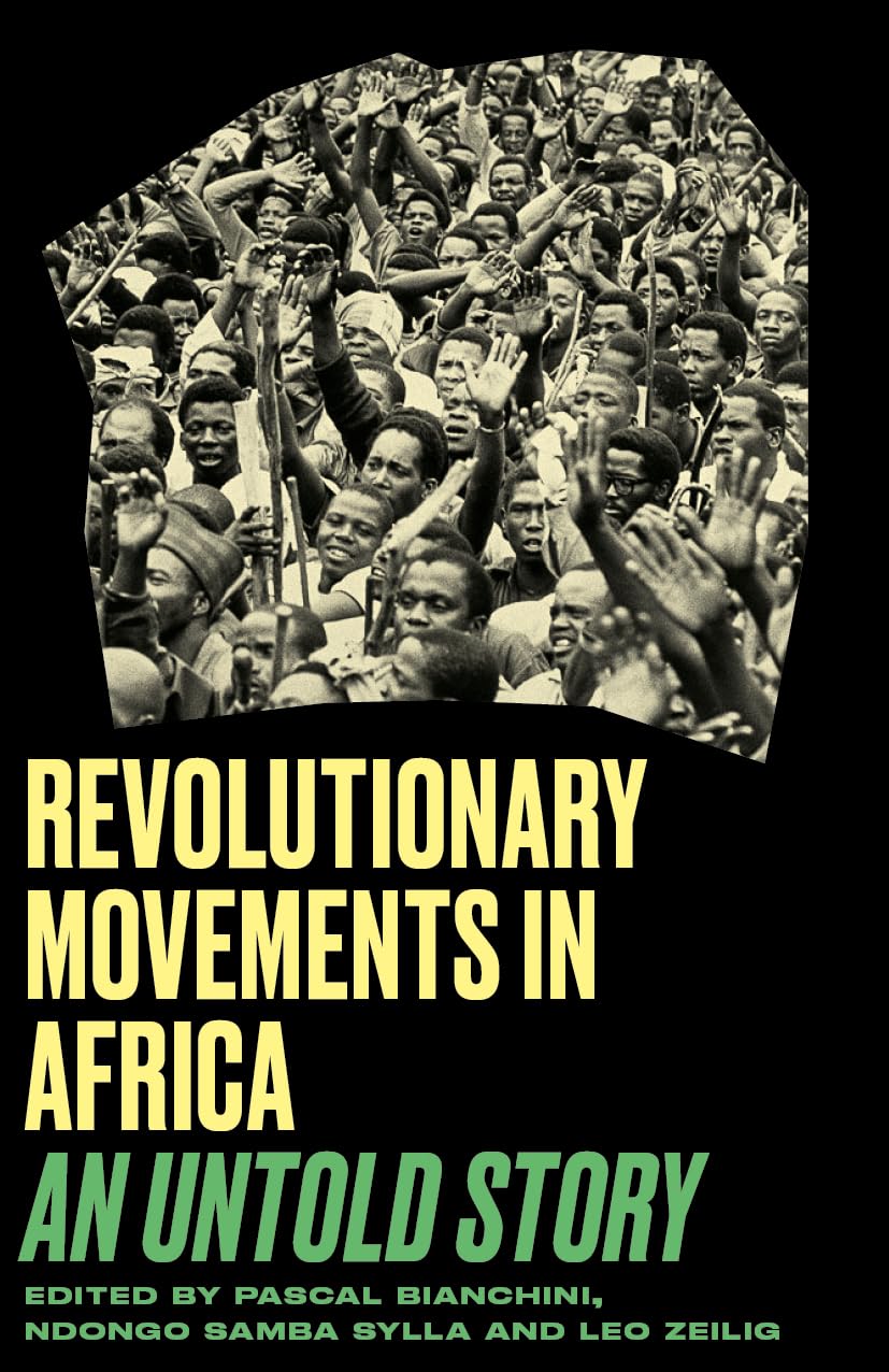 Revolutionary Movements in Africa: An Untold Story by Pascal Bianchini ...