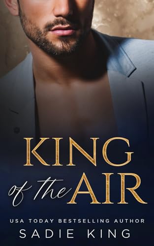 King of the Air: An age gap billionaire and curvy girl romance by Sadie ...