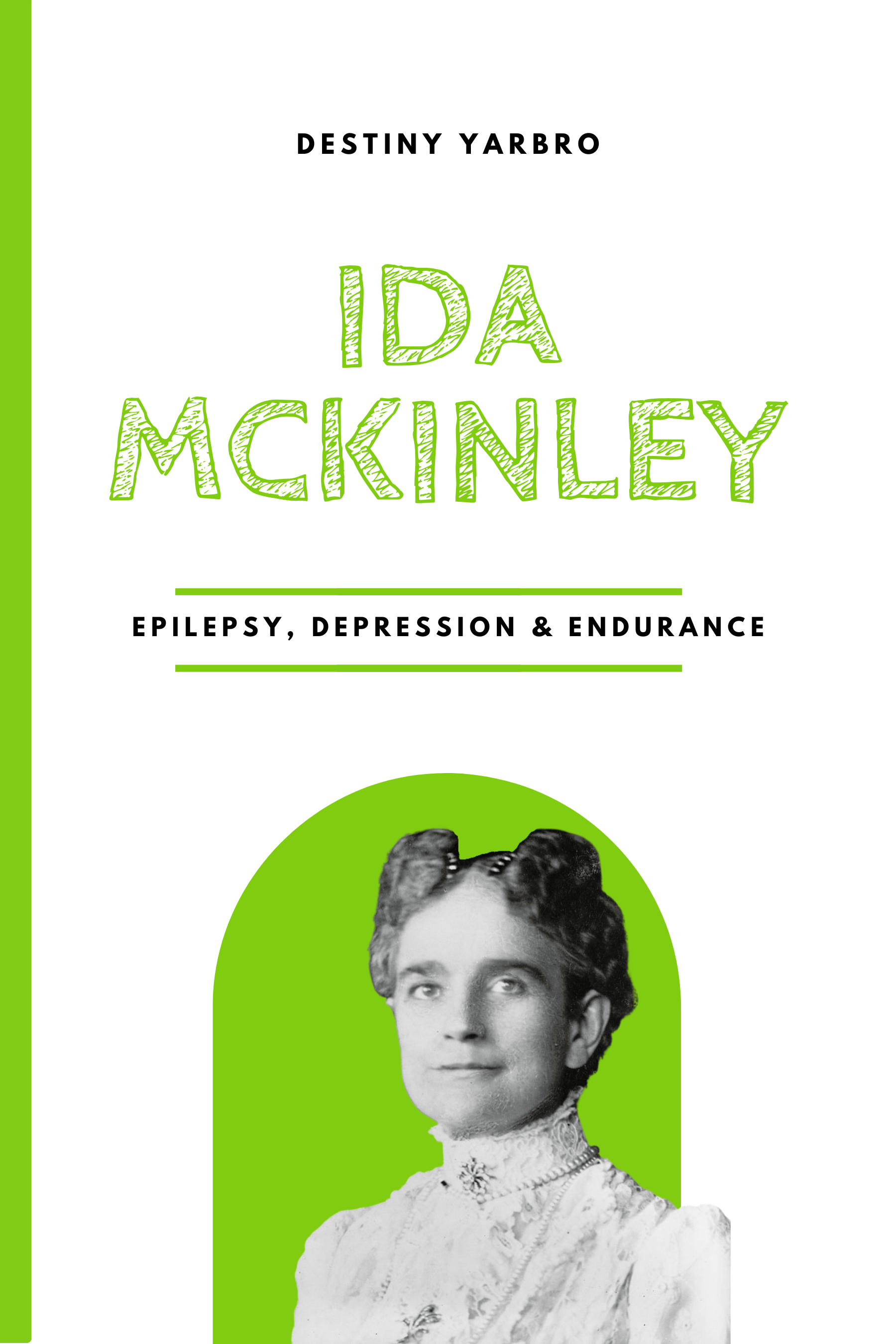 Ida McKinley: Epilepsy, Depression & Endurance by Destiny Yarbro ...