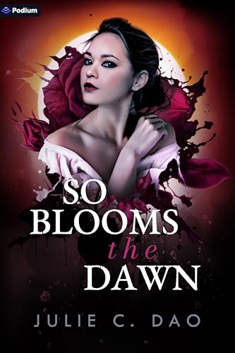 So Blooms the Dawn (Now Comes the Mist, #2) by Julie C. Dao | Goodreads