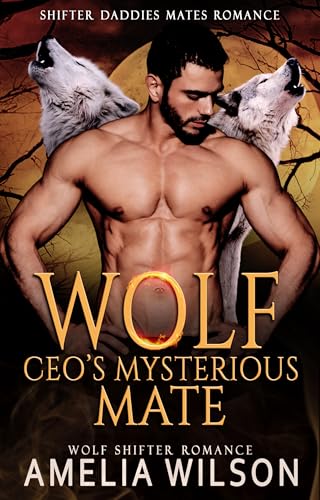 Wolf CEO’s Mysterious Mate: Paranormal Wolf Shifter Romance by Amelia Wilson | Goodreads