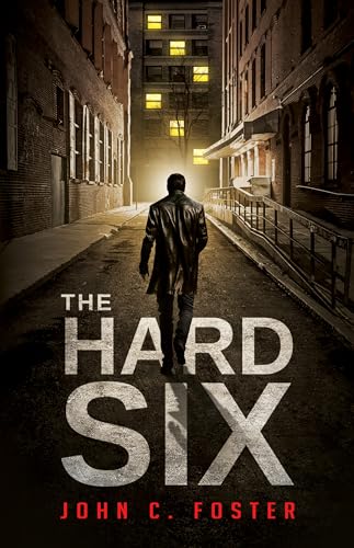 The Hard Six by John C. Foster | Goodreads