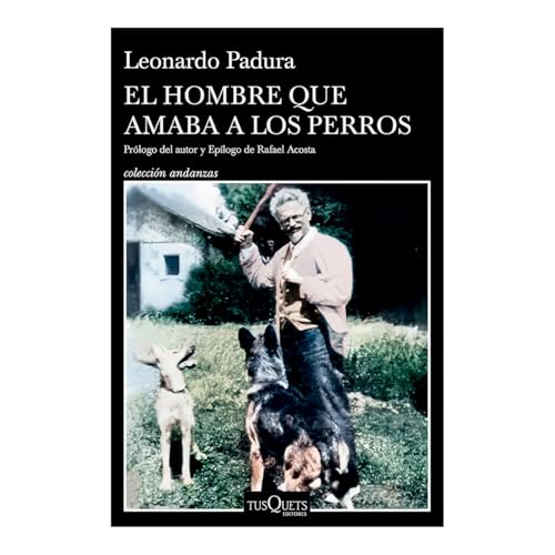 El hombre que amaba a los perros (Edición 15 aniversario) / The Man Who ...