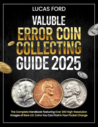 Valuable Error Coin Collecting Guide: The Complete Handbook Featuring ...