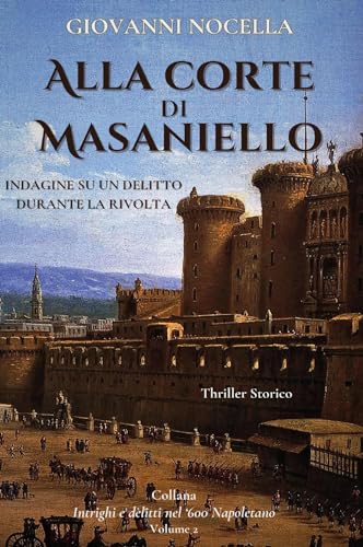 Alla Corte di Masaniello (Italian Edition) by Giovanni Nocella | Goodreads