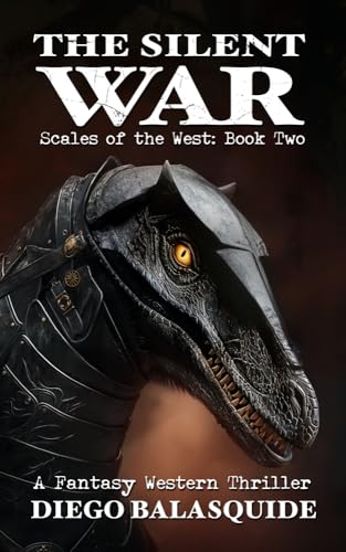 The Silent War: Scales of the West: Book Two by Diego Balasquide ...
