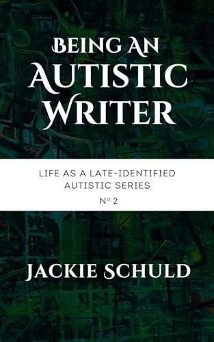 Being an Autistic Writer by Jackie Schuld | Goodreads
