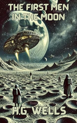 The First Men In The Moon (Illustrated) by H.G. Wells | Goodreads