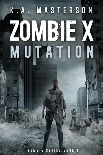 Zombie X: Mutation : (Zombie X Series Book 1) by K.A. Masterson | Goodreads