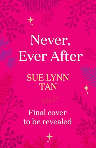 Never Ever After by Sue Lynn Tan | Goodreads