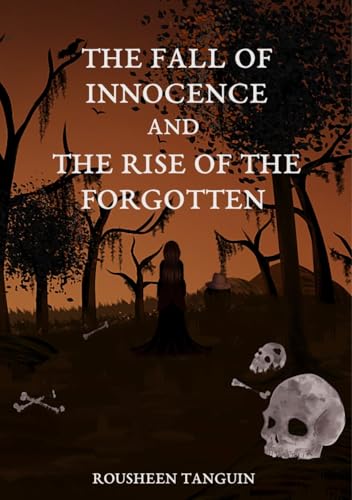 The Fall of Innocence and The Rise of the Forgotten by Rousheen Tanguin ...