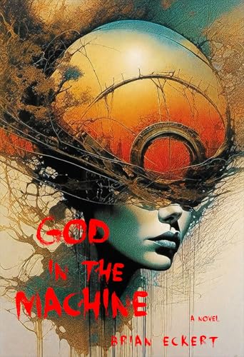 God in the Machine by Brian Eckert | Goodreads