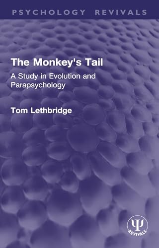 The Monkey's Tail: A Study in Evolution and Parapsychology by Tom ...
