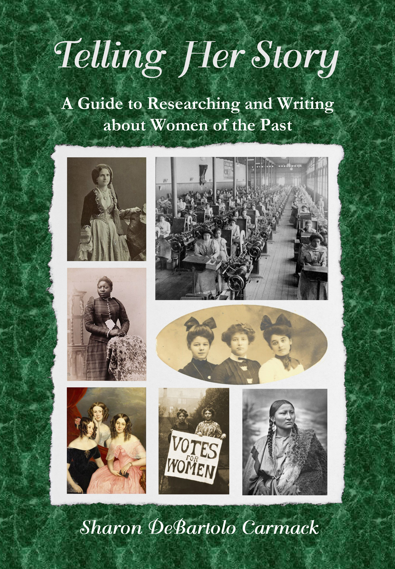 Telling Her Story: A Guide to Researching and Writing about Women of ...