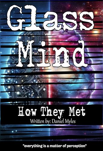 Glass Mind: How They Met by Daniel Myles | Goodreads