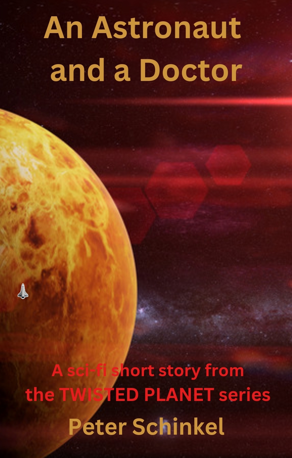 An Astronaut and a Doctor: A sci-fi short story from Twisted Planet Book Two by Peter Schinkel ...