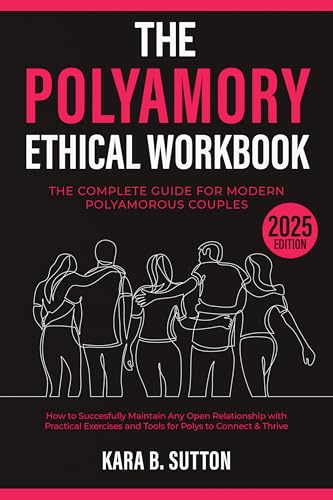The Polyamory Ethical Workbook: The Complete Guide for Modern ...