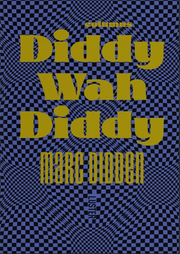 Diddy Wah Diddy - Columns by Marc Didden | Goodreads