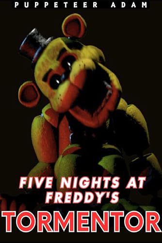 Five Nights at Freddy's: Tormentor by Puppeteer Adam | Goodreads