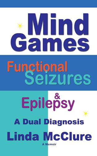 Mind Games; Functional Seizures & Epilepsy: A Dual Diagnosis by Linda ...