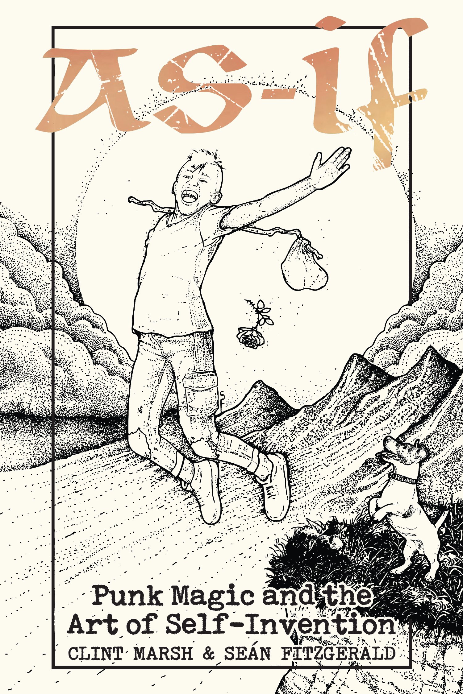 As-If: Punk Magic and the Art of Self-Invention by Clint Marsh | Goodreads