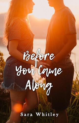 Before You Came Along by Sara Whitley | Goodreads