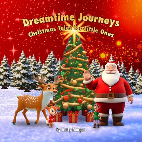 Dreamtime Journeys: Christmas Tales for Little Ones by Betty Morgan ...