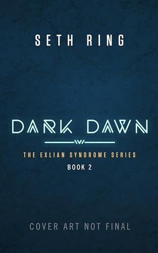 Dark Dawn (The Exlian Syndrome Series, #2) by Seth Ring | Goodreads