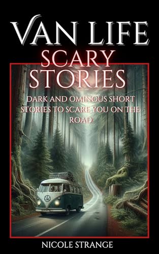 Van Life Scary Stories Vol.1: Dark and Ominous Short Stories to Scare ...