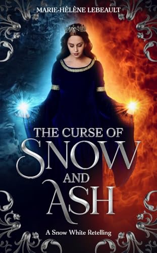 A Curse of Snow and Ash: A Snow White Retelling by Marie-Hélène ...