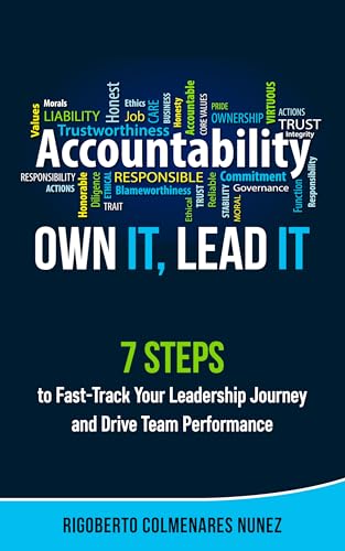 Accountability: Own it, Lead it.: 7 steps to fast-track your leadership ...