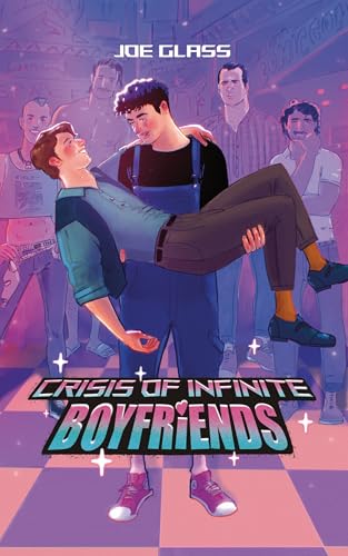 Crisis of Infinite Boyfriends (Between the Panels) by Joe Glass | Goodreads