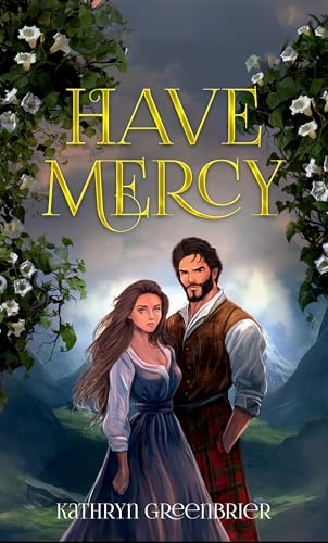 Have Mercy: A Historical Romance by Kathryn Greenbrier | Goodreads