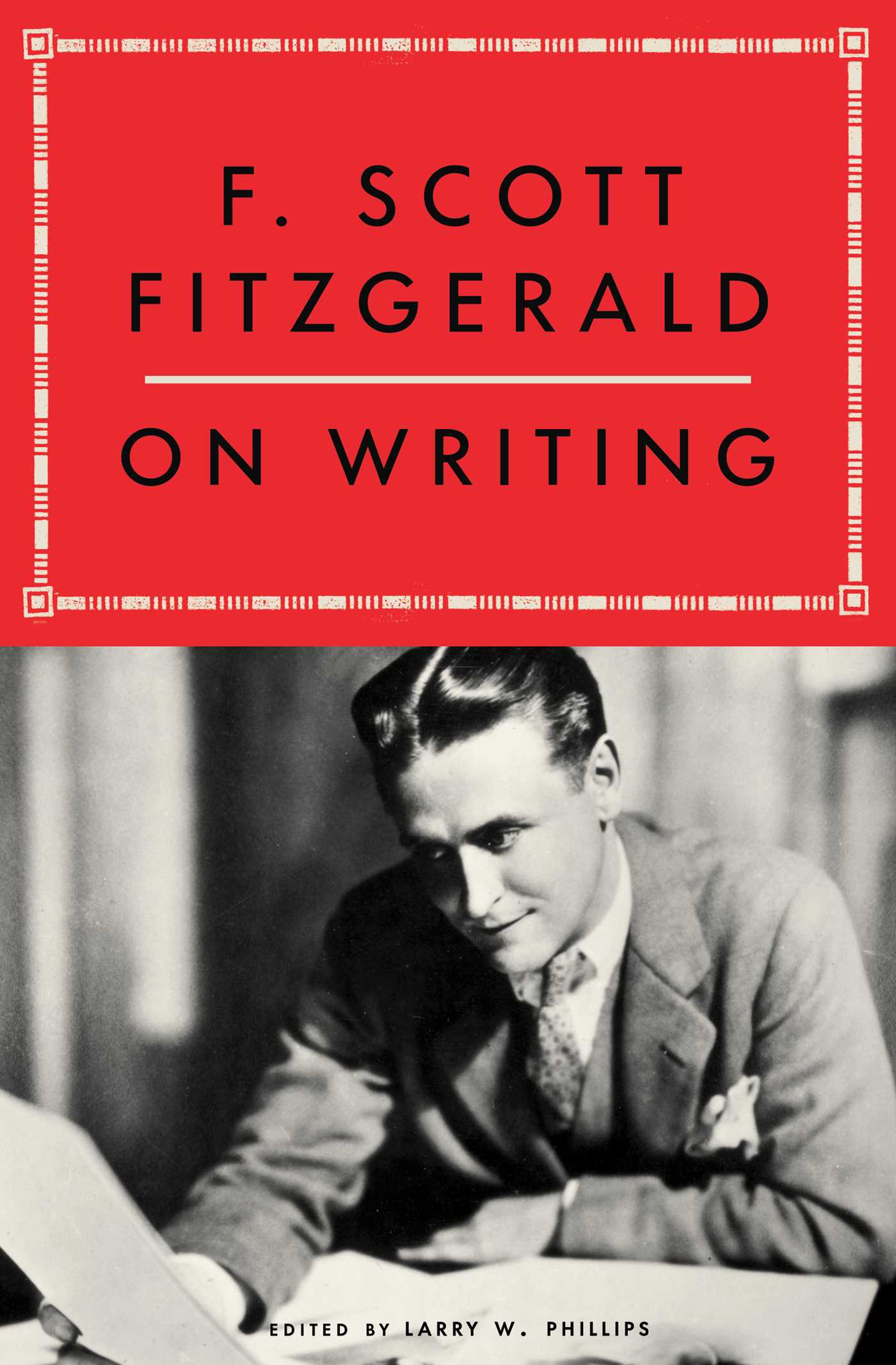 F. Scott Fitzgerald on Writing by Larry W. Phillips | Goodreads
