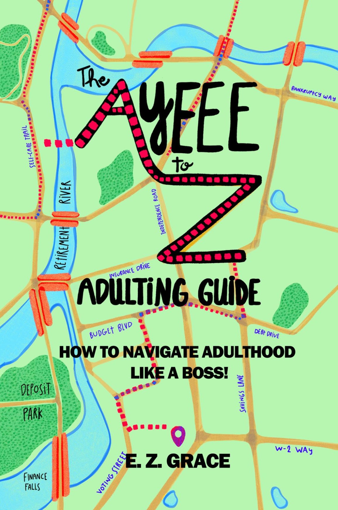 The Ayeee to Z Adulting Guide: How to Navigate Adulthood Like a Boss ...
