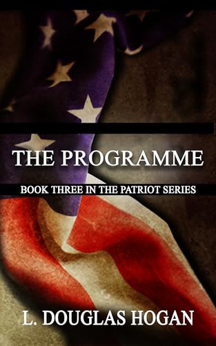 The Programme: The Patriot Series by L. Douglas Hogan | Goodreads