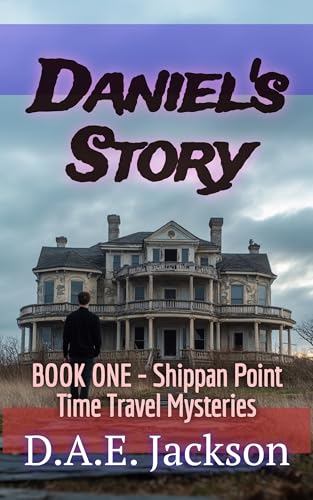 Daniel's Story: Book 1 in the Shippan Point Time Travel Romances by D.A ...
