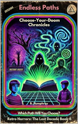 Endless Paths: The Choose-Your-Doom Chronicles by B Humphrey | Goodreads