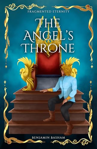 The Angel's Throne (Fragmented Eternity Book 4) by Benjamin Basham ...