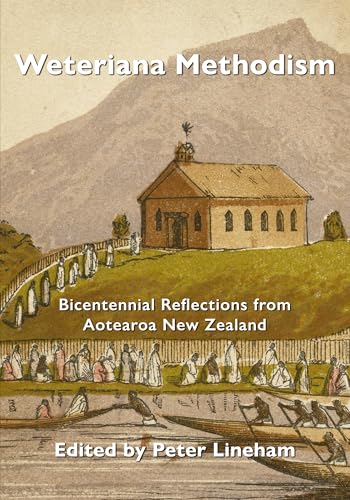 Weteriana Methodism: Bicentennial Reflections from Aotearoa New Zealand ...