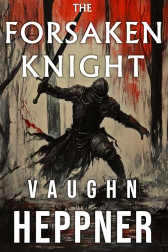 The Forsaken Knight by Vaughn Heppner | Goodreads
