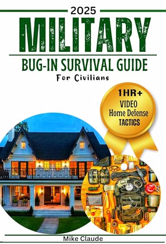 Military Bug-in Survival Guide For Civilians 2025: Fortifying and ...